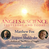 Angels & Science, Today & Yesterday with Matthew Fox and Rupert Sheldr ...