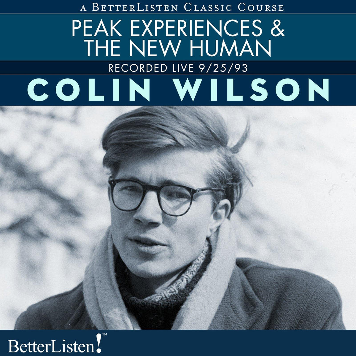 Peak Experiences and The New Human with Colin Wilson – BetterListen!