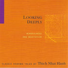 Looking Deeply (Digitally Remastered) by Thich Nhat Hanh – BetterListen!
